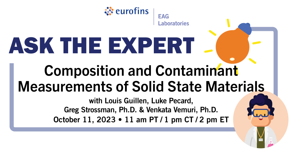 Ask the Expert: Composition and Contaminant Measurements of Solid State Materials - EAG Laboratories